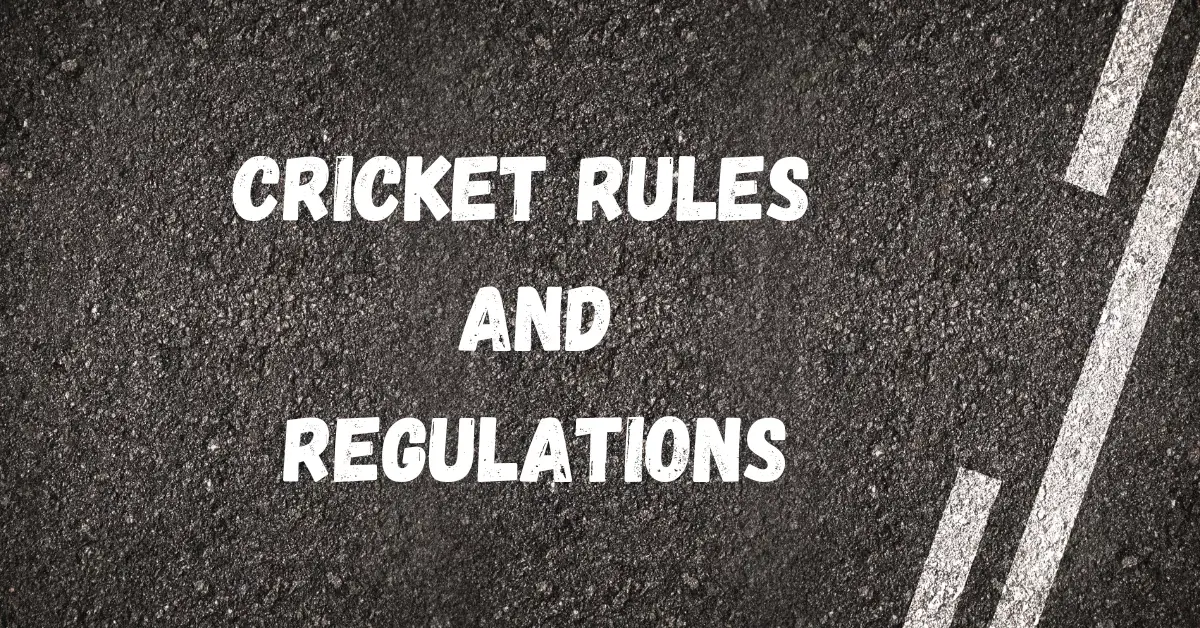 Cricket Rules and Regulations